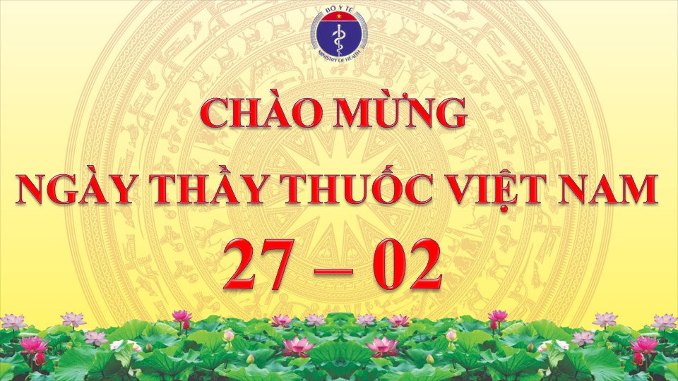 Chào mừng 68 năm ngày Thầy thuốc Việt Nam 27/02/2023 - Hoạt động của lãnh đạo bộ - Cổng thông ...